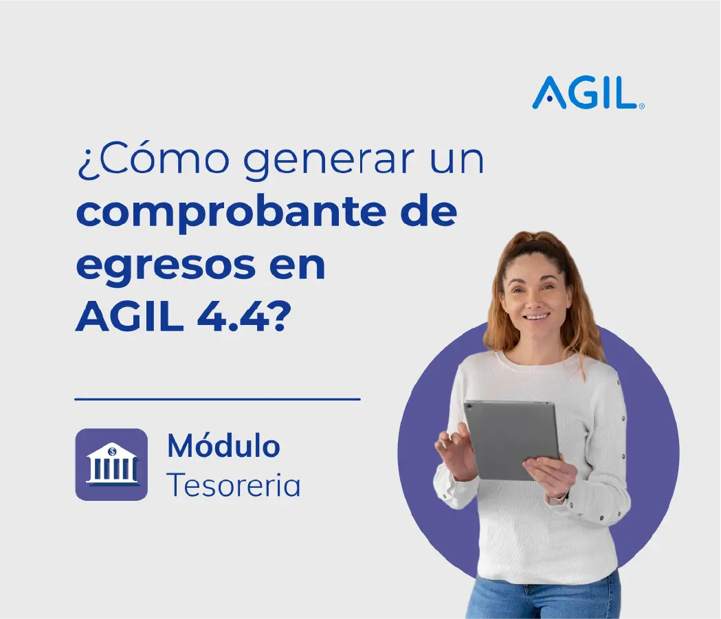 Genera comprobantes de egresos o comprobantes de pagos en AGIL 4,4 ...